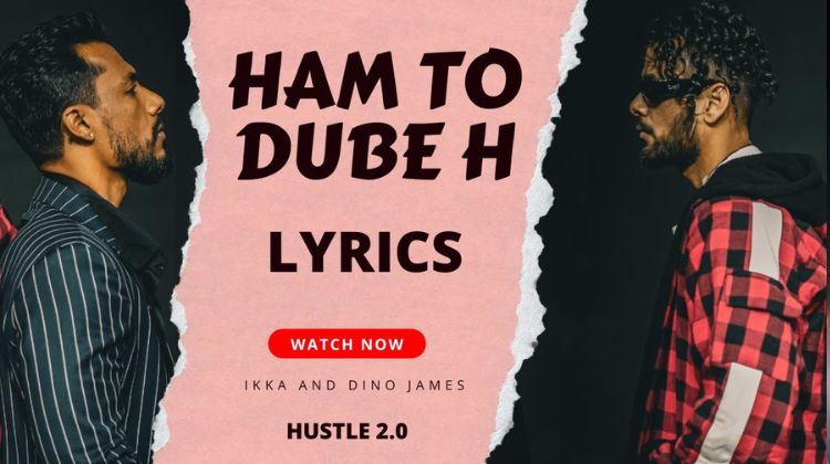 Hum To Doobe Hai Lyrics | Hindi Rap Song by DINO And IKKA